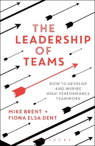 Fiona Elsa Dent Mike Brent The Leadership of Teams (Poche ...