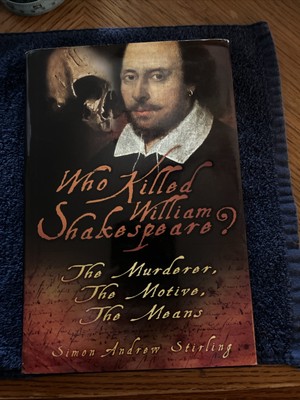 Who Killed William Shakespeare? The Murderer, the Motive the Means ...
