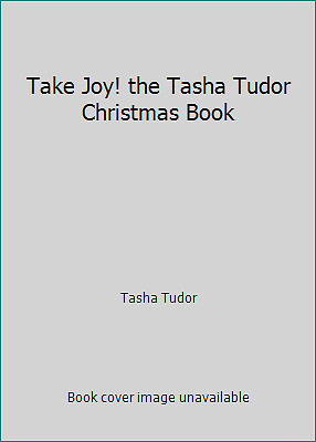 Take Joy! the Tasha Tudor Christmas Book by Tasha Tudor | eBay
