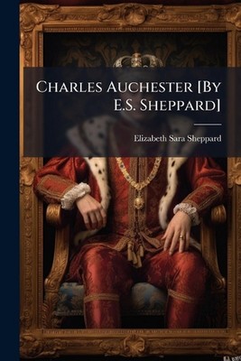 Charles Auchester [By E.S. Sheppard] by Elizabeth Sara Sheppard ...
