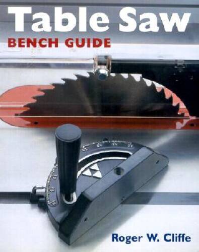 Table Saw Bench Guide (Bench Guides) - Paperback By Cliffe, Roger W ...