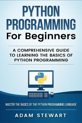 Adam Stewart Python Programming Python Programming for Beginners (Poche) 9781951339326 | eBay