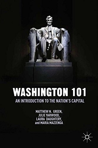 WASHINGTON 101: AN INTRODUCTION TO THE NATIONS CAPITAL By M. Green & J ...