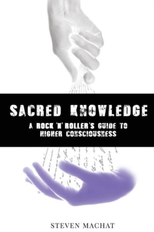Sacred Knowledge: a Rock and Roller's Guide to Higher Conciousness ...