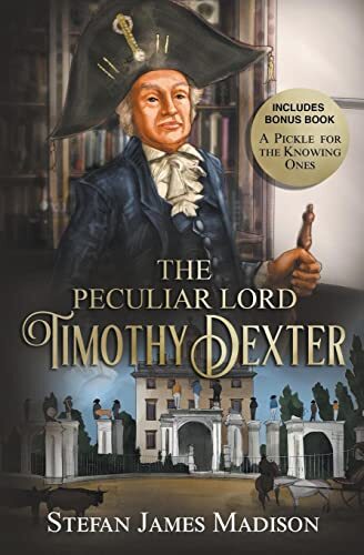 Stefan James Madison The Peculiar Lord Timothy Dexter (Poche ...