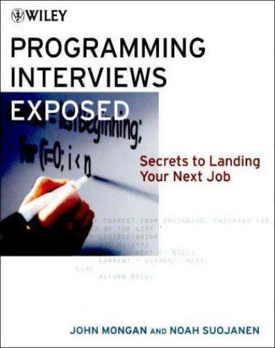 Programming Interviews Exposed : Secrets to Landing Your Next Job by John Mongan and Noah ...