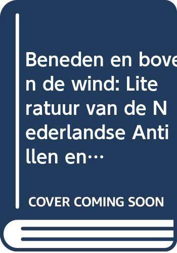 Beneden en boven de wind: literatuur van de Nederlandse Antillen en ...