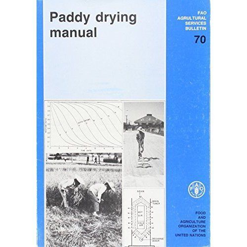 Paddy Drying Manual (FAO Agricultural Services Bulletin) by Food and ...