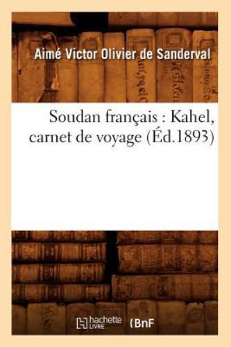 Soudan Francais : Kahel, Carnet de Voyage (Ed. 1893) by Aime-Victor ...