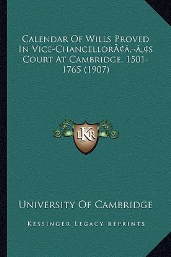 Calendar of Wills Proved in Vice-Chancellorã¢Â¬Â¢S Court at Cambridge ...