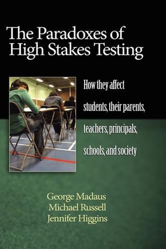 The Paradoxes of High Stakes Testing: How They Affect Students, Their ...