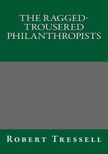 Ragged-Trousered Philanthropists Robert Tressell by Robert Tressell ...