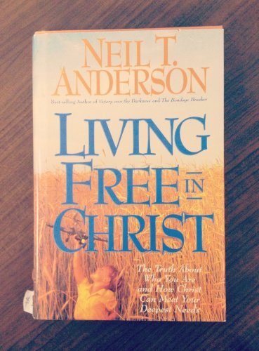 LIVING FREE IN CHRIST By Neil T Anderson - Hardcover **Mint Condition ...