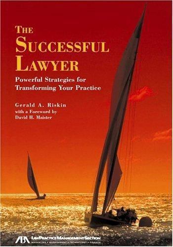 Successful Lawyer : Powerful Strategies for Transforming Your Practice ...