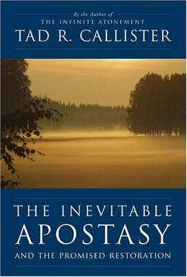 THE INEVITABLE APOSTASY AND THE PROMISED RESTORATION By Tad R ...