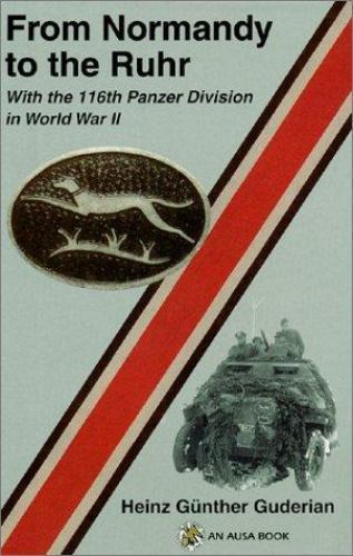 From Normandy to the Ruhr : With the 116th Panzer Division in World War ...