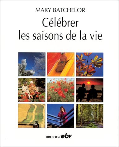 Celebrer les saisons de la vie, Mary Batchelor | eBay