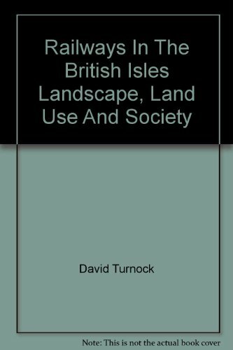 Railways in the British Isles: Landscape, Land Use... by Turnock, David ...