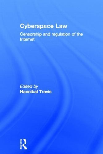 Cyberspace Law : Censorship and Regulation of the Internet by Hannibal ...