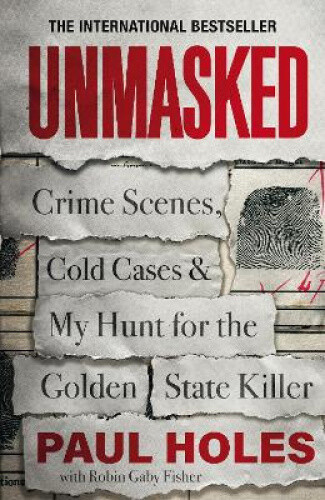 Unmasked: Crime Scenes, Cold Cases and My Hunt for the Golden State ...