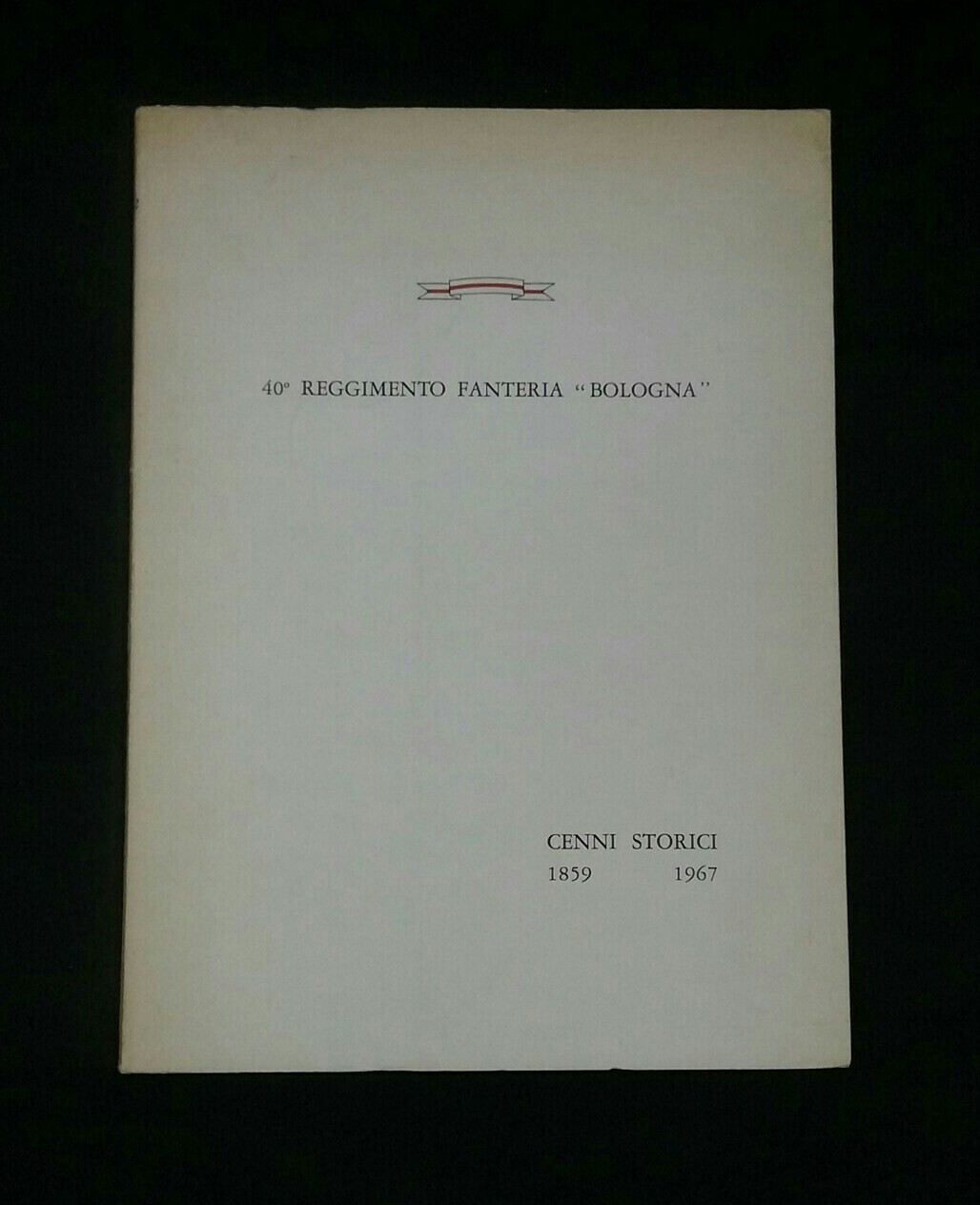 40° Reggimento Fanteria Bologna - Cenni Storici 1859-1967 - Verso la Gloria | eBay