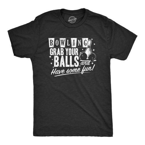 Mens Bowling Grab Your Balls Have Some Fun T Shirt Funny Sexual ...