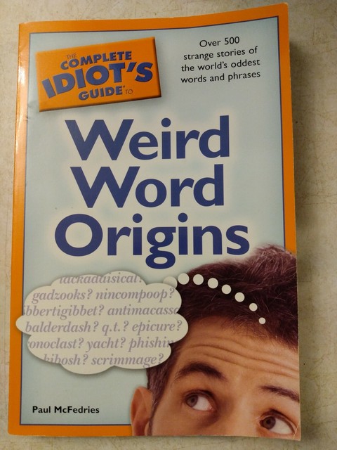 The Complete Idiot's Guide Ser.: Complete Idiot's Guide to Weird Word ...