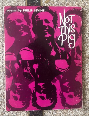 Philip Levine NOT THIS PIG Poems First edition 1968 Second Collection ...