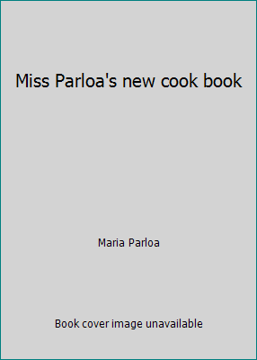 Miss Parloa's new cook book by Maria Parloa 9780307095688| eBay