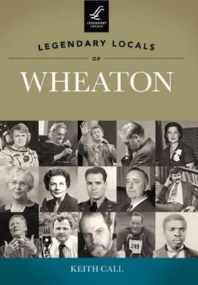 Keith Call Legendary Locals of Wheaton, Illinois (Poche) Legendary ...