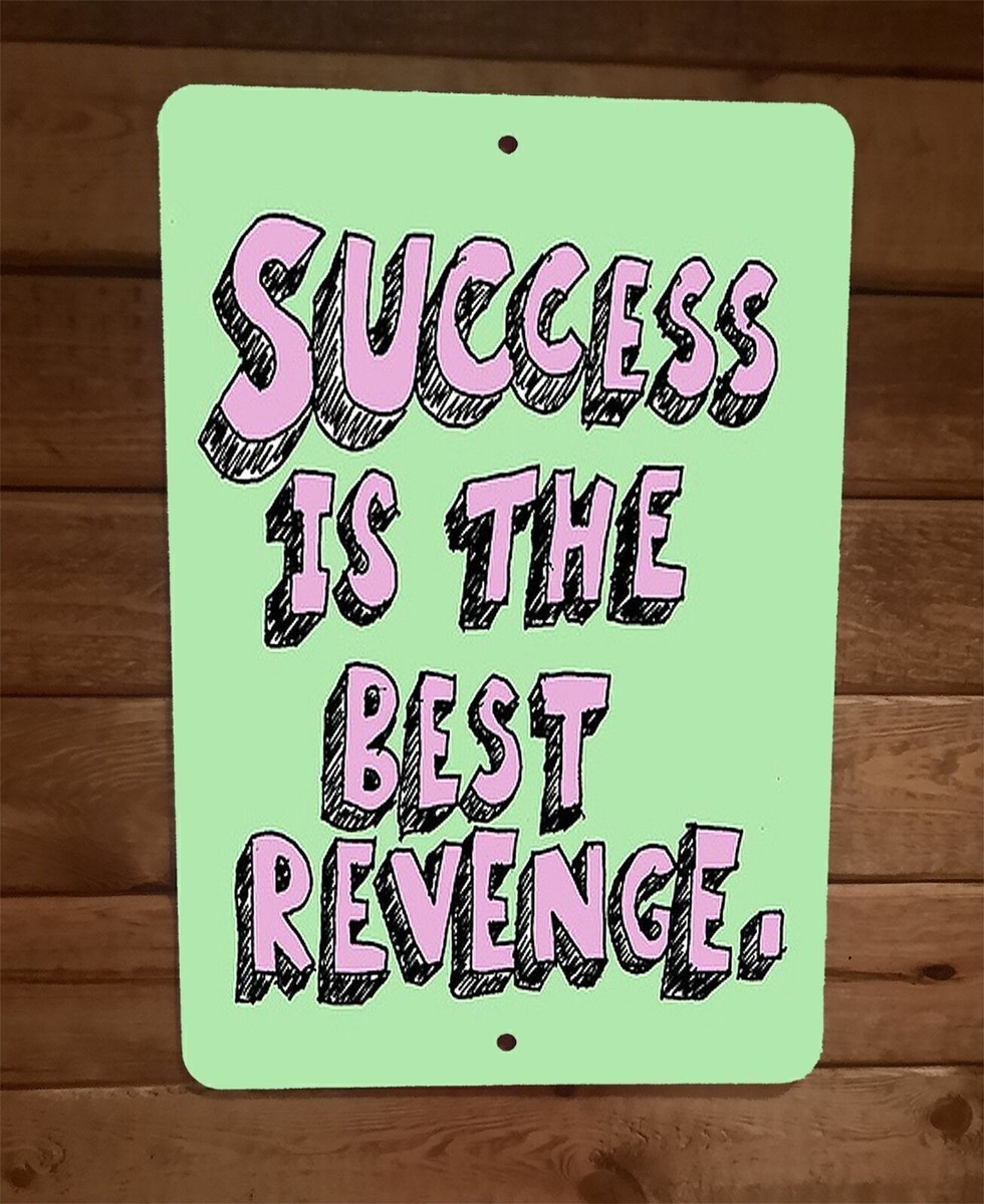 Successful Revenge Quotes Success Is The Best Revenge Positive