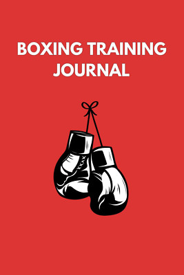 Boxing Training Journal and Logbook: Keep Track of Your Boxing Practice ...