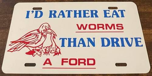 I'd Rather Eat Worms Than Drive A Ford Booster License Plate Chevy Man ...
