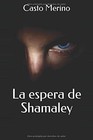 LA ESPERA DE SHAMALEY (SPANISH EDITION) By Casto Merino **BRAND NEW ...