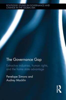 The Governance Gap: Extractive Industries, Human Rights, and the Home ...