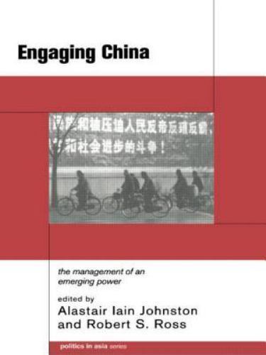 Politics in Asia Ser.: Engaging China : The Management of an Emerging ...