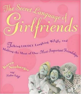 The Secret Language of Girlfriends: Talking Loudly, Laughing Wildly ...