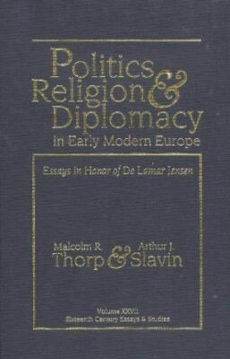 Politics, Religion and Diplomacy in Early Modern Europe: Essays | eBay