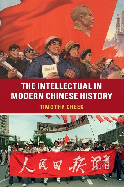 The Intellectual in Modern Chinese History von Timothy Cheek (2016 ...