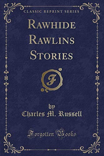 RAWHIDE RAWLINS STORIES (CLASSIC REPRINT) By Charles M. Russell **BRAND ...