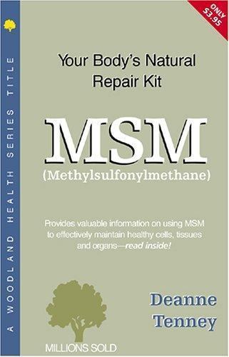 Msm (Methylsulfonylmethane): Your Natural Repair Kit by Deanne Tenney ...