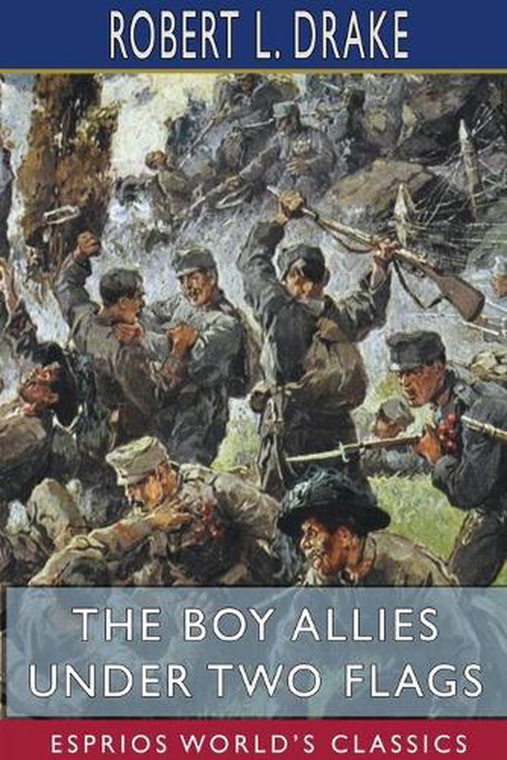 The Boy Allies Under Two Flags (Esprios Classics) by Robert L. Drake ...