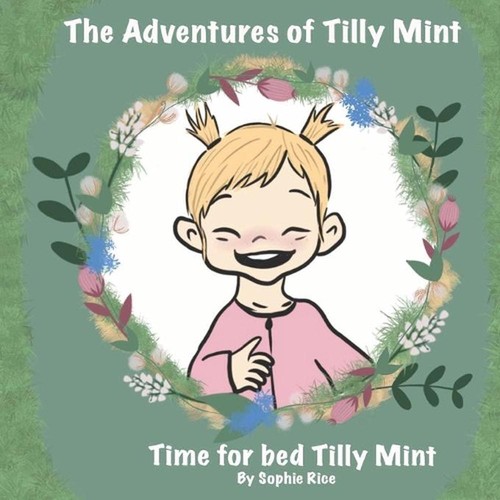 The adventures of Tilly Mint: Time for bed Tilly Mint by Sophie Rice ...