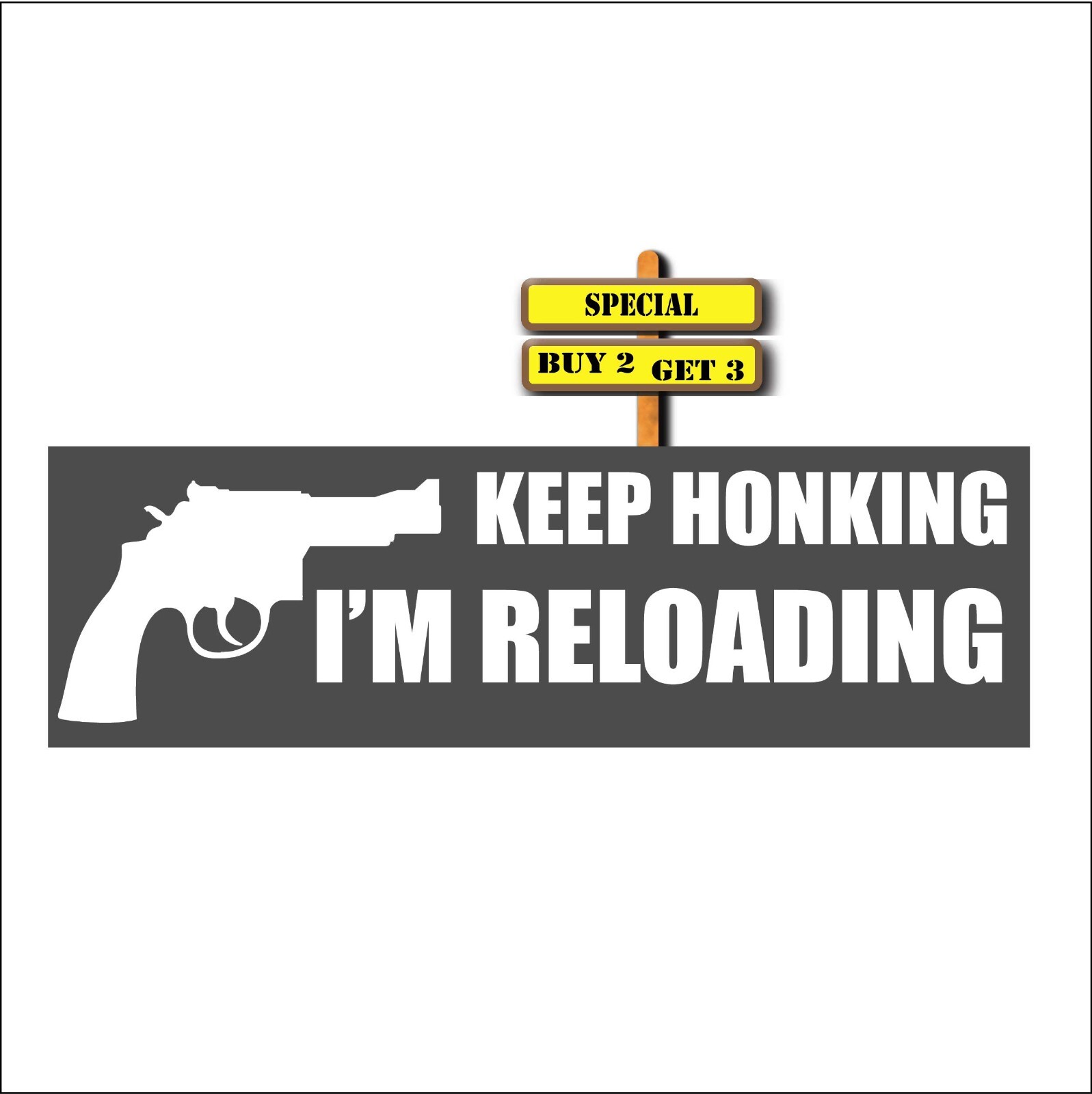 Keep Honking I'm Reloading Now Gun Decal Sticker GN28 | eBay