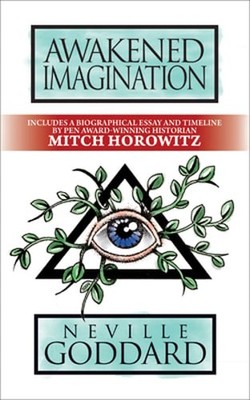 Awakened Imagination: Deluxe Edition by Neville Goddard: New ...