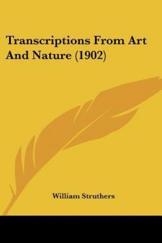 Transcriptions from Art and Nature by William Struthers (2009, Trade ...