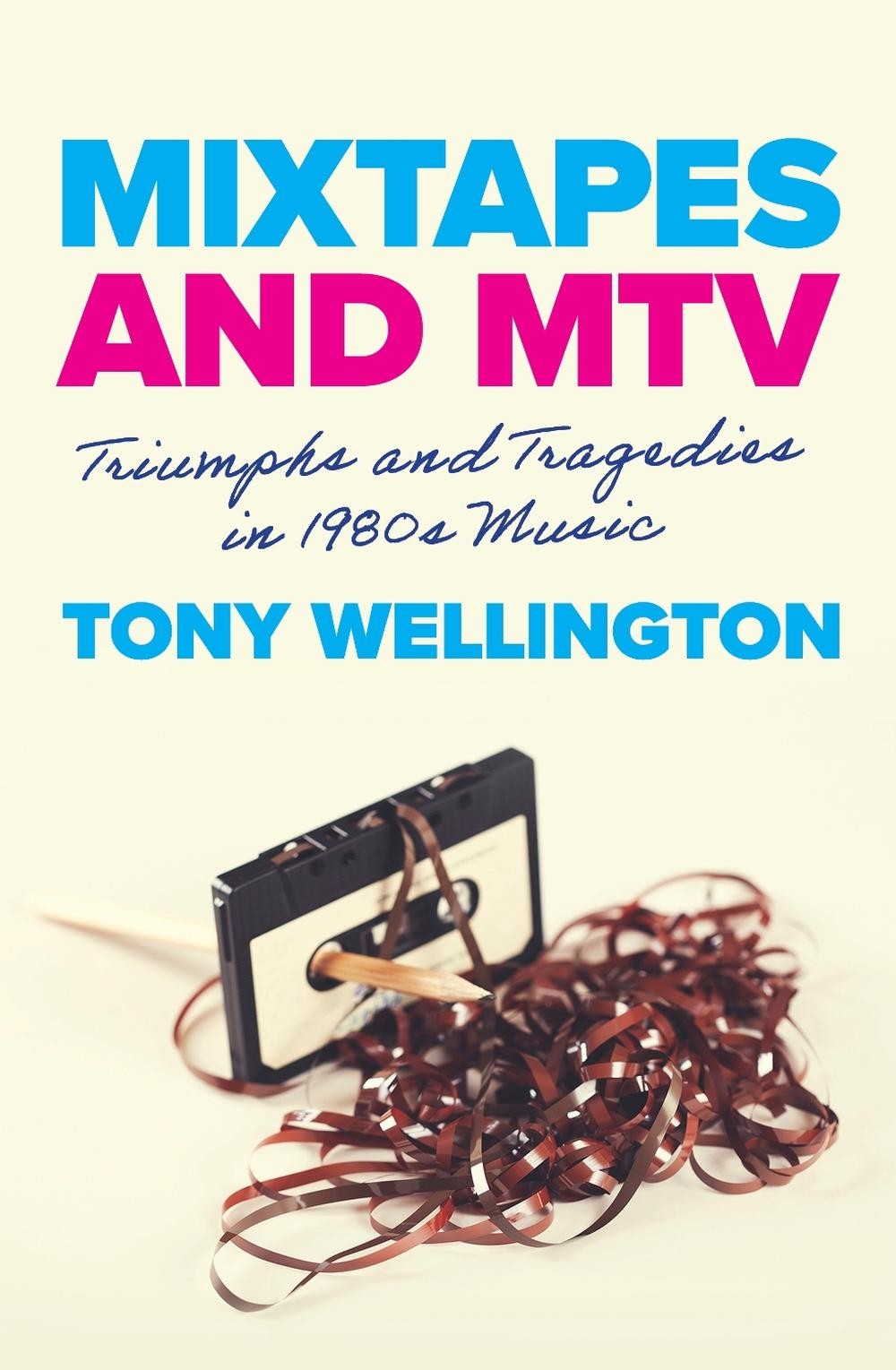 Mixtapes and MTV : Triumphs and Tragedies in 1980s Music by Tony ...