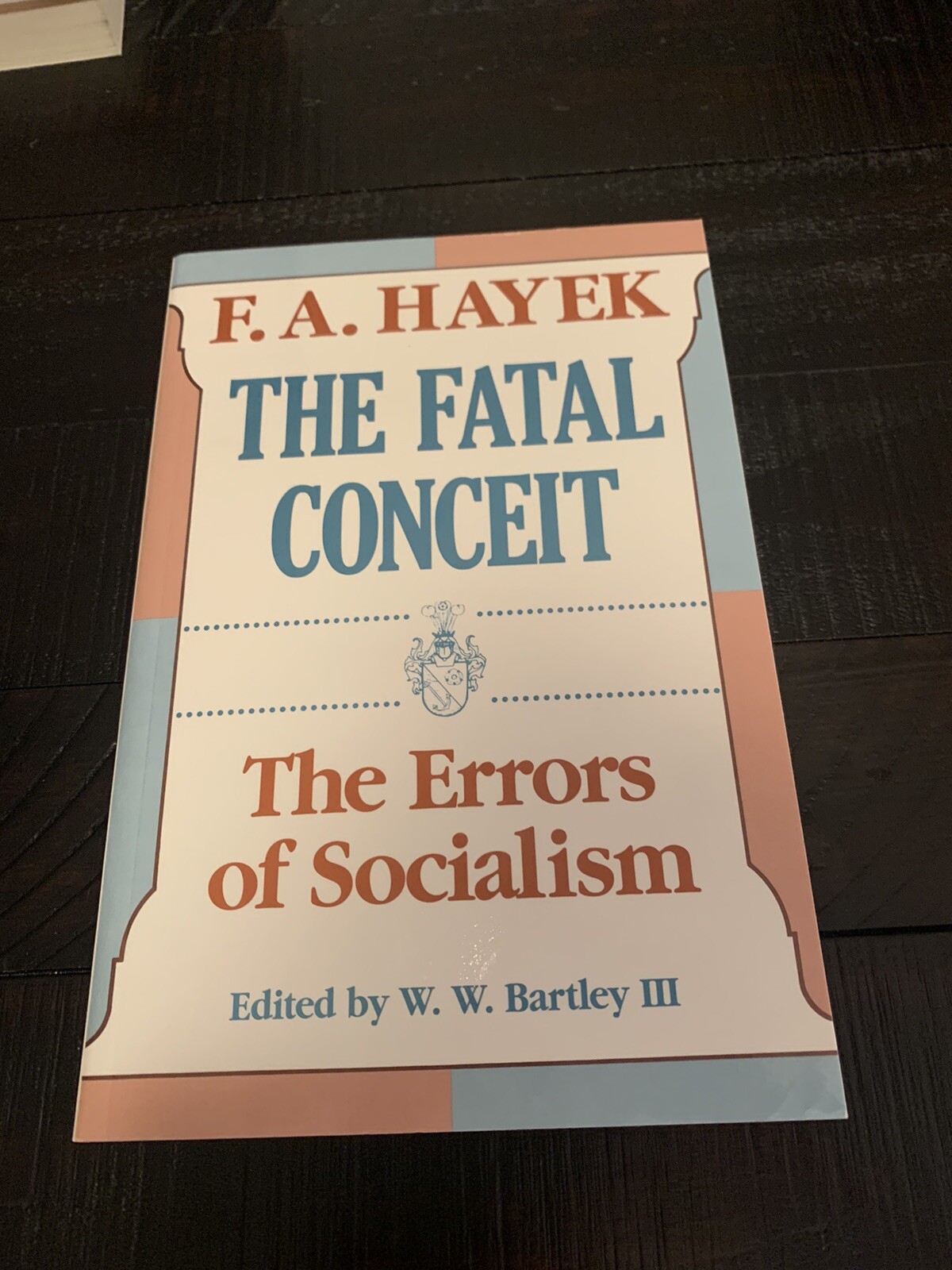 The Collected Works of F. A. Hayek Ser.: The Fatal Conceit : The Errors ...