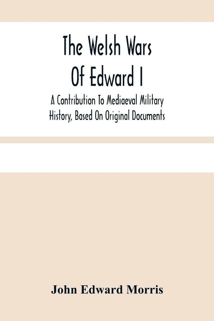 The Welsh Wars of Edward I von John Edward Morris (2021, Taschenbuch ...