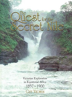 The Quest for the Secret Nile: Victoria..., Yeoman, Guy 9781904449157| eBay